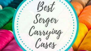 Best Serger Carrying Cases - Serger Pro